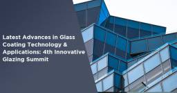 Advances in Glass Tech & Applications: 4th Innovative Glazing Summit ...