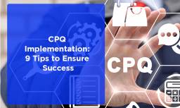 CPQ Implementation: 9 Tips to Ensure Success | Luxatia International