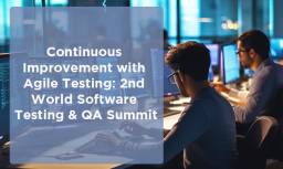 Continuous Improvement Agile Testing: 2nd World Software Testing & QA ...