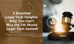 3 Essential Legal Tech Insights from the 7th World Legal Tech Summit in ...