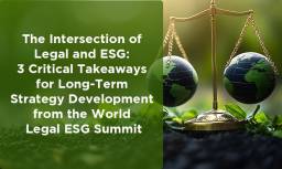 The Intersection of Legal and ESG: 3 Critical Takeaways for Long-Term ...